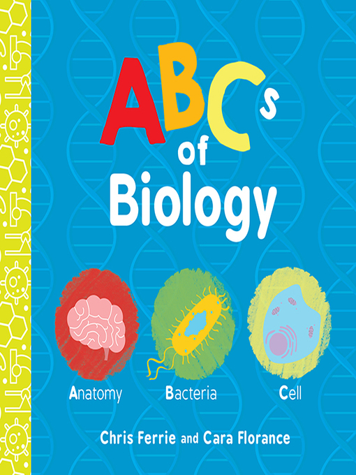 ABCs of Biology - NC Kids Digital Library - OverDrive