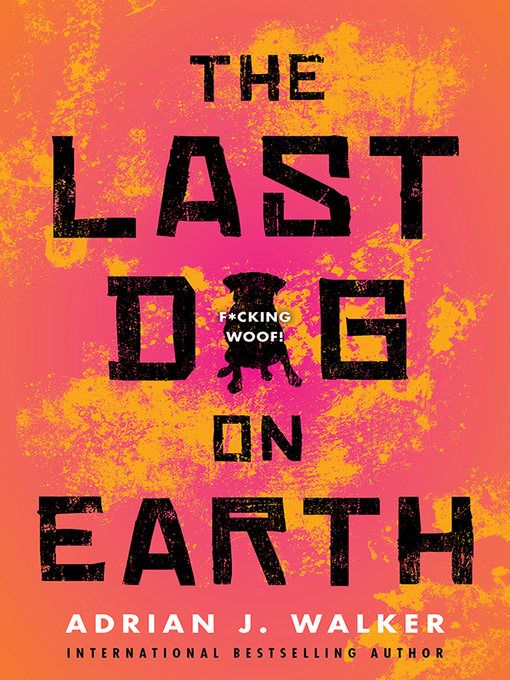 The Last Dog on Earth - Yakima Valley Libraries - OverDrive