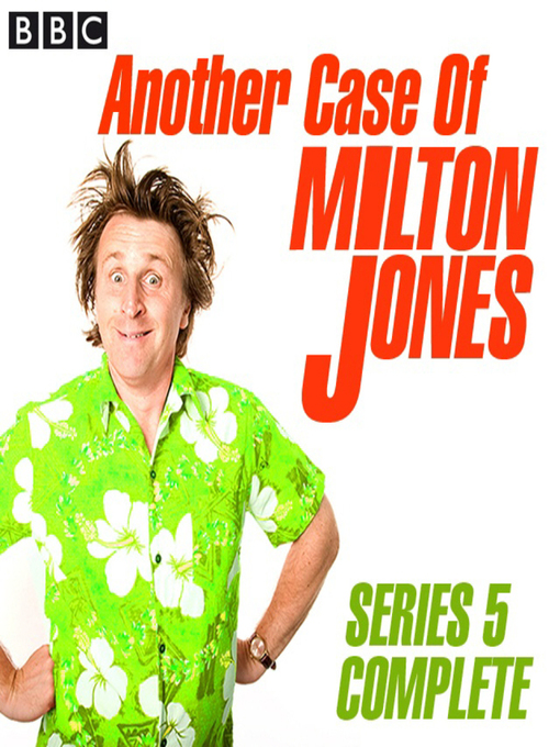 Another Case of Milton Jones the Complete - Listening Books - OverDrive