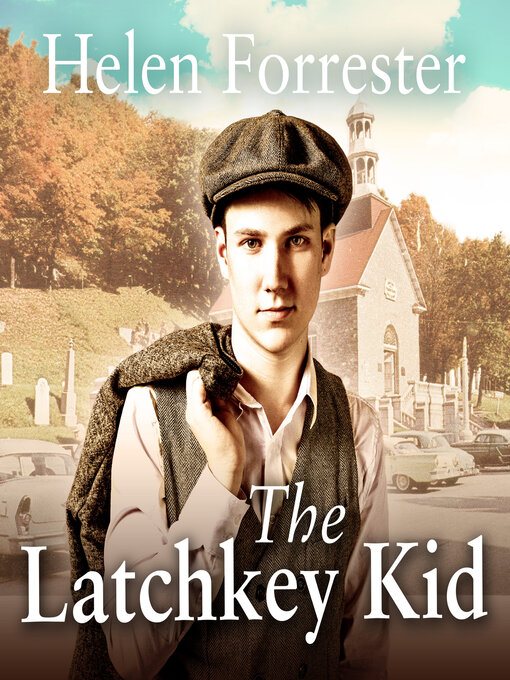 The Latchkey Kid - Lincolnshire Libraries - OverDrive