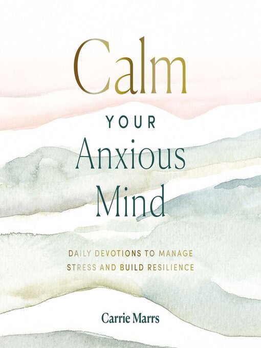 Calm Your Anxious Mind - Rangeview Library District - OverDrive