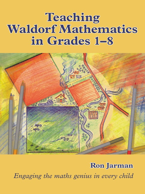 Teaching Waldorf Mathematics in Grades 1-8 - Maryland's Digital Library ...
