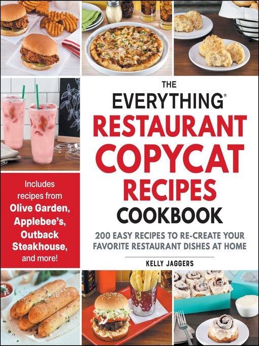 The Everything Restaurant Copycat Recipes Cookbook | Sno-Isle Libraries ...