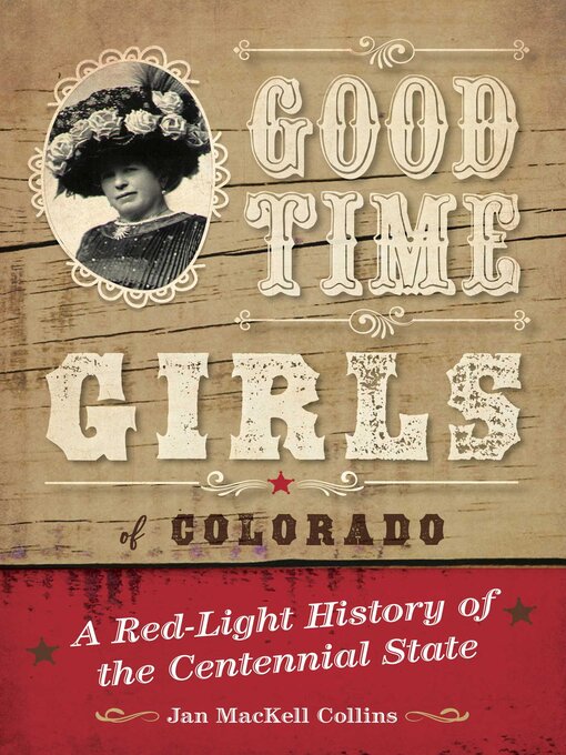 Good Time Girls of Colorado - Pikes Peak Library District - OverDrive