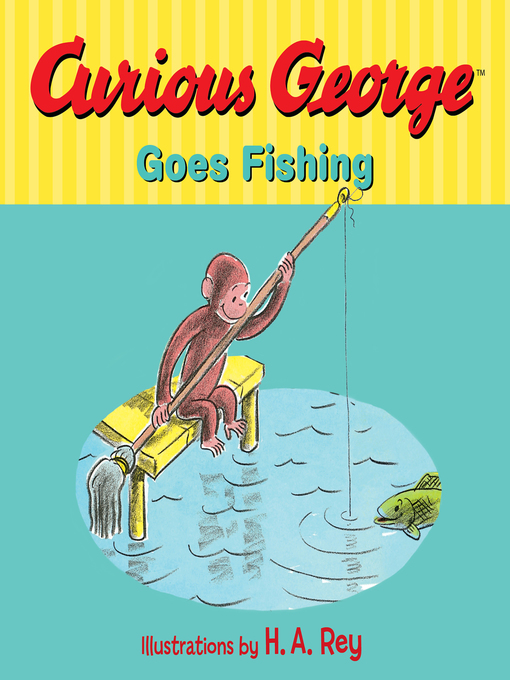 Curious George Goes Fishing - NC Kids Digital Library - OverDrive