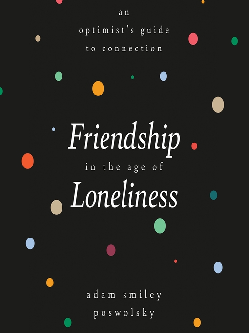 Friendship in the Age of Loneliness - Libby