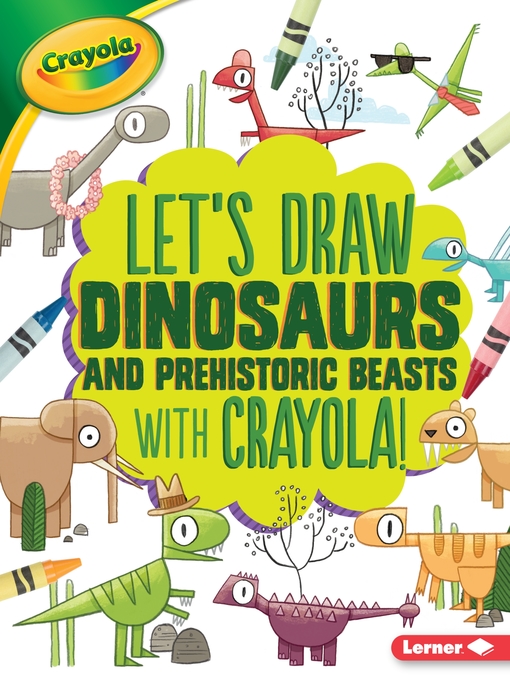 Libby - Let's Draw Dinosaurs and Prehistoric Beasts with Crayola