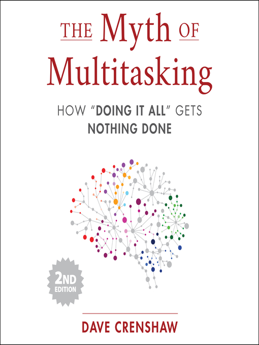The Myth of Multitasking - Toronto Public Library - OverDrive