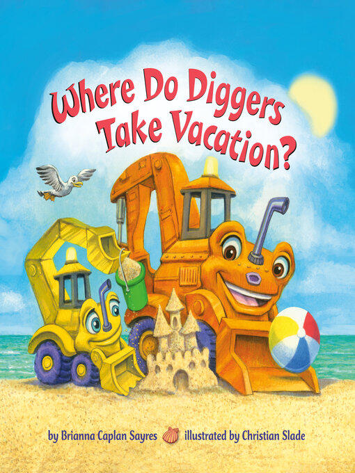 Where Do Diggers Take Vacation? - Queens Public Library - OverDrive