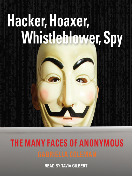 Hacker, Hoaxer, Whistleblower, Spy - King County Library System - OverDrive