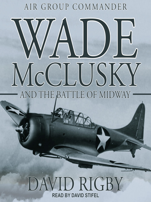 Wade McClusky and the Battle of Midway - Pierce County Library System ...