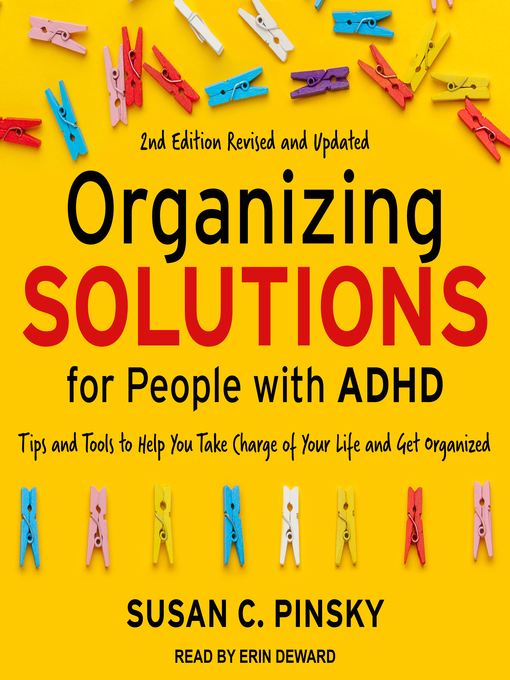 Organizing Solutions for People with ADHD-Revised and Updated - Broward ...