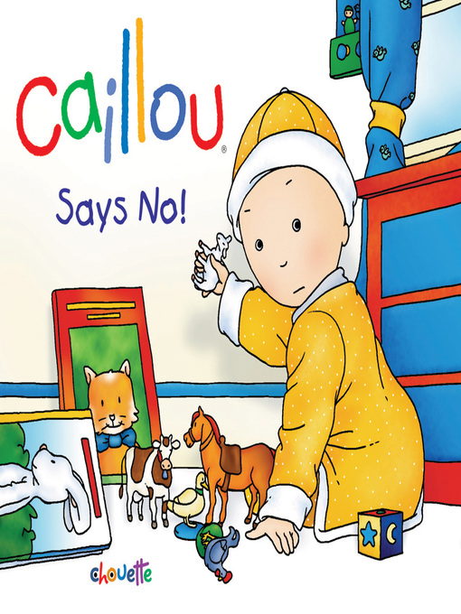 Caillou Says No! - King County Library System - OverDrive