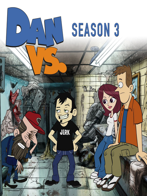 Dan Vs., Season 3, Episode 9 - Alameda County Library - OverDrive