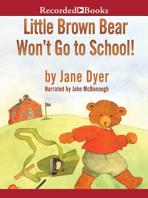 Libby - Little Brown Bear Won't Go to School!