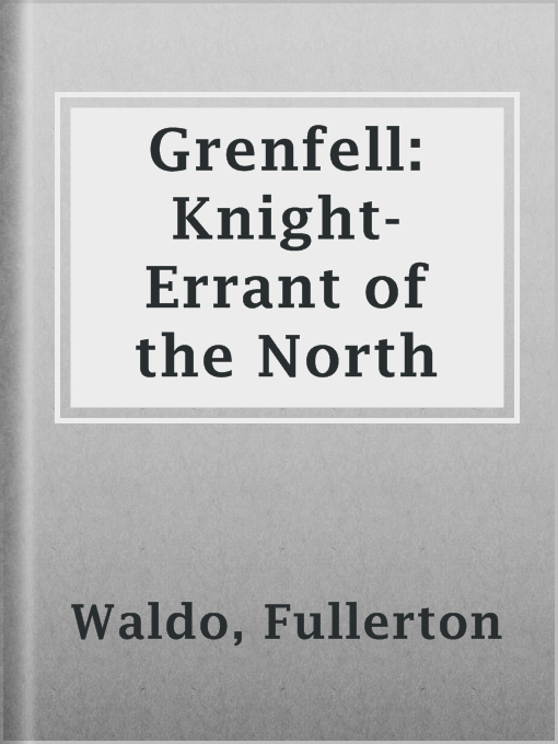 Grenfell: Knight-Errant of the North - Livebrary.com - OverDrive