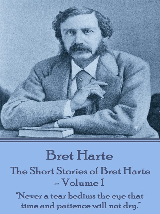 The Short Stories of Bret Harte, Volume 1 - East Sussex County Council ...