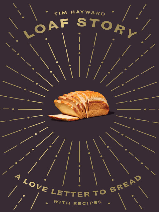 Loaf Story: a Love-letter to Bread, with Recipes - Greater Phoenix ...
