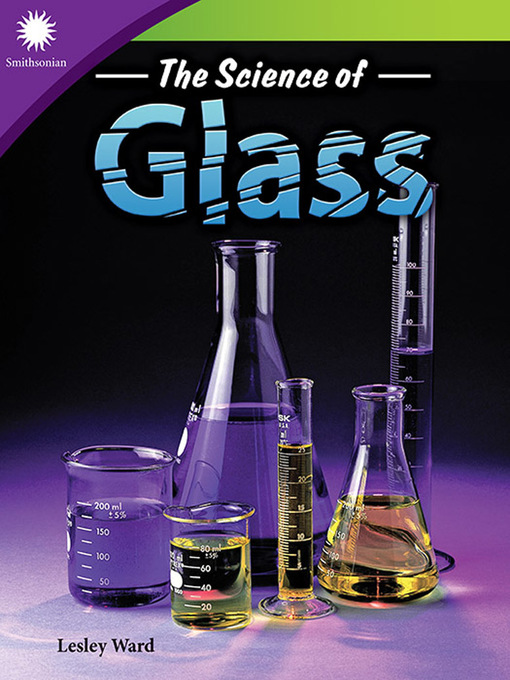 The Science of Glass - NC Kids Digital Library - OverDrive