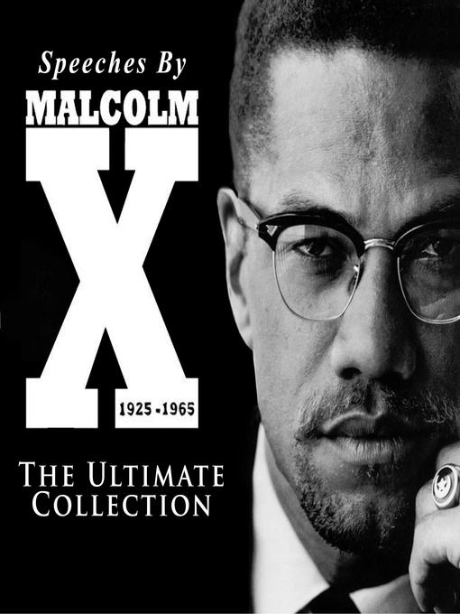 Speeches by Malcolm X--The Ultimate Collection - Alachua County Library ...