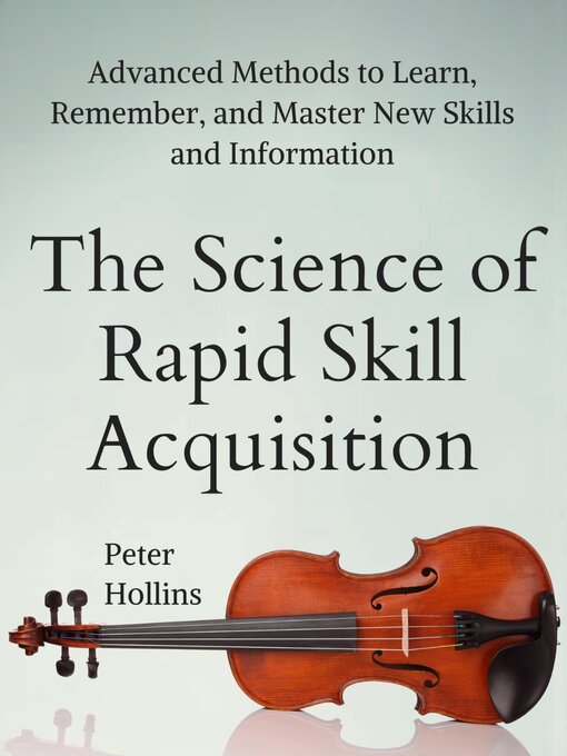 The Science of Rapid Skill Acquisition [electronic resource] : Advanced ...