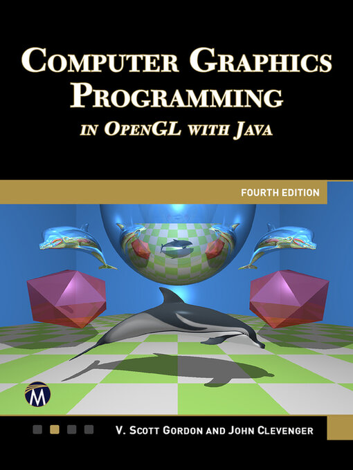 COMPUTER GRAPHICS PROGRAMMING IN OPENGL WITH JAVA 4E - NLB - OverDrive