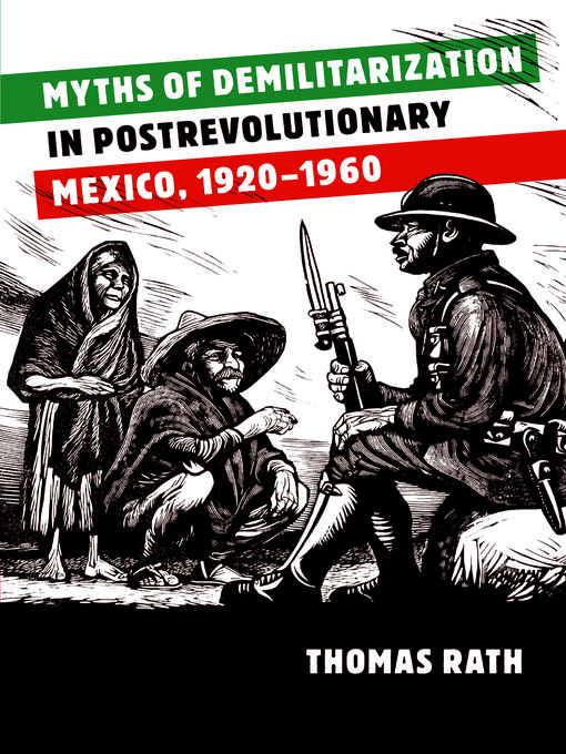 Libby - Myths of Demilitarization in Postrevolutionary Mexico, 1920-1960