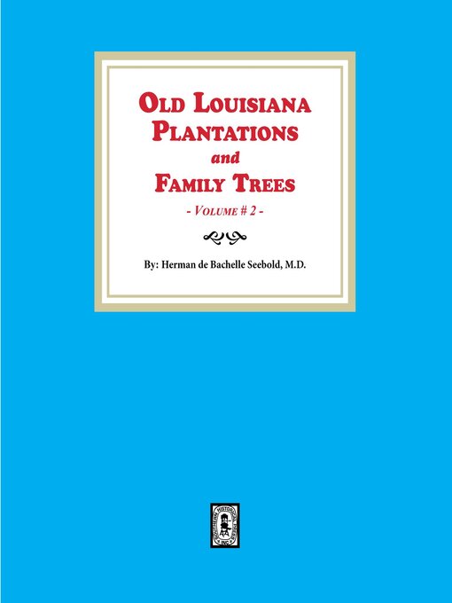 Old Louisiana Plantations and Family Trees, Volume #2 - Houston Public ...