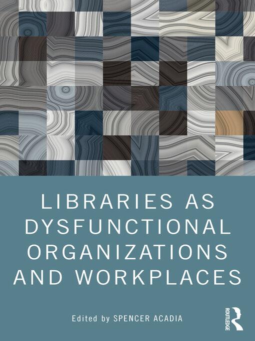 Libby - Libraries as Dysfunctional Organizations and Workplaces
