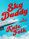 Sky daddy : A novel - Brooklyn Public Library