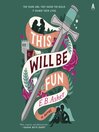 This will be fun : A novel - Brooklyn Public Library