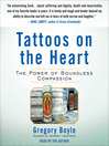 Tattoos on the heart [electronic resource - Digital audiobook] : the ...