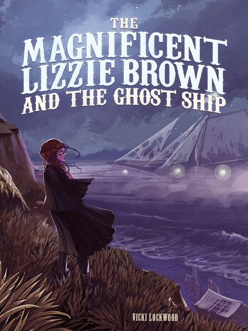 The Magnificent Lizzie Brown and the Ghost Ship | King County Library ...