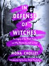 In defense of witches : The legacy of the witch hunts and why women are ...