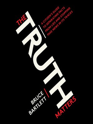 The Truth Matters by Bruce Bartlett · OverDrive: Free ebooks ...