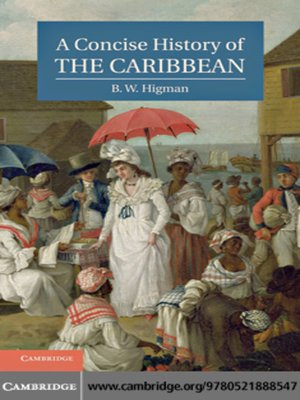 A Concise History of the Caribbean by B. W. Higman · OverDrive: Free ...