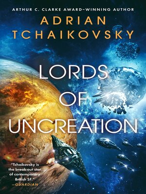 Lords of Uncreation by Adrian Tchaikovsky · OverDrive: Free ebooks ...