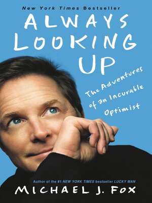 Always Looking Up by Michael J. Fox · OverDrive: Free ebooks ...