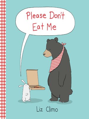 Please Don't Eat Me by Liz Climo · OverDrive: Free ebooks, audiobooks ...