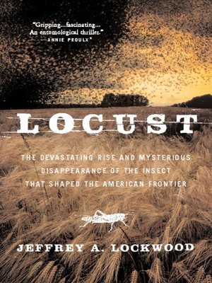 Locust by Jeffrey A. Lockwood · OverDrive: Free ebooks, audiobooks ...