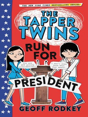 The Tapper Twins Run for President by Geoff Rodkey · OverDrive: ebooks ...