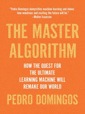The Master Algorithm by Pedro Domingos · OverDrive: ebooks, audiobooks ...