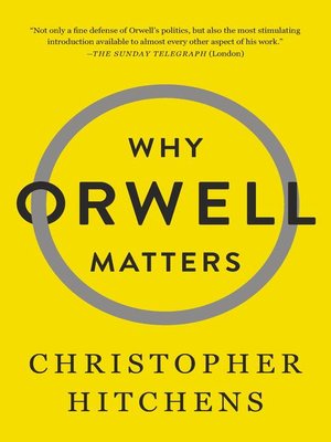 eBook - Why Orwell Matters by Christopher Hitchens · OverDrive: Free ...