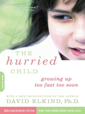 The Hurried Child (25th anniversary edition) by David Elkind ...