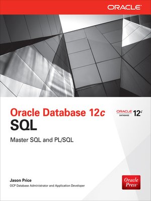 Oracle Database 12c SQL by Jason Price · OverDrive: ebooks, audiobooks ...