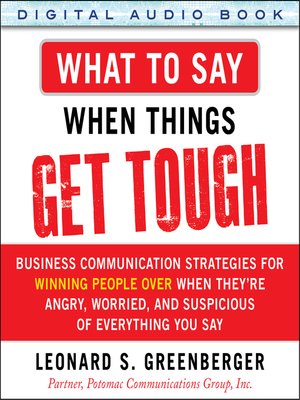 What to Say When Things Get Tough by Leonard S. Greenberger · OverDrive ...