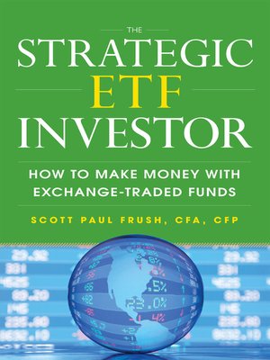 eBook - The Strategic ETF Investor by Scott Frush · OverDrive: Free ...