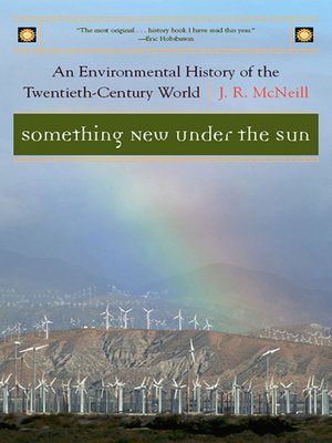 eBook - Something New Under the Sun by J. R. McNeill · OverDrive: Free ...
