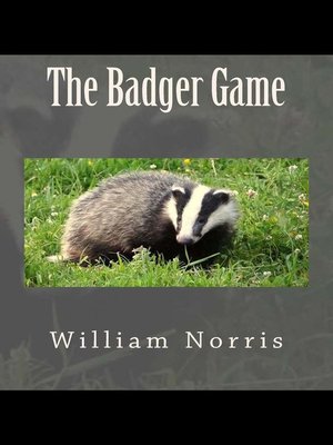 eBook - The Badger Game by William Norris · OverDrive: Free ebooks ...