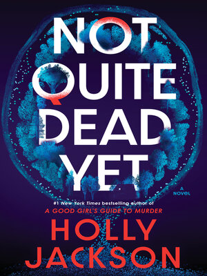 eBook - Not Quite Dead Yet by Holly Jackson · OverDrive: Free ebooks ...